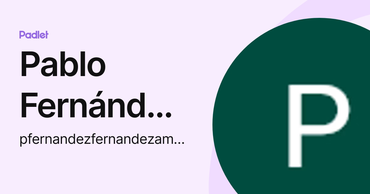 Pablo Fernández Fernández (pfernandezfernandezamora) profile | Padlet