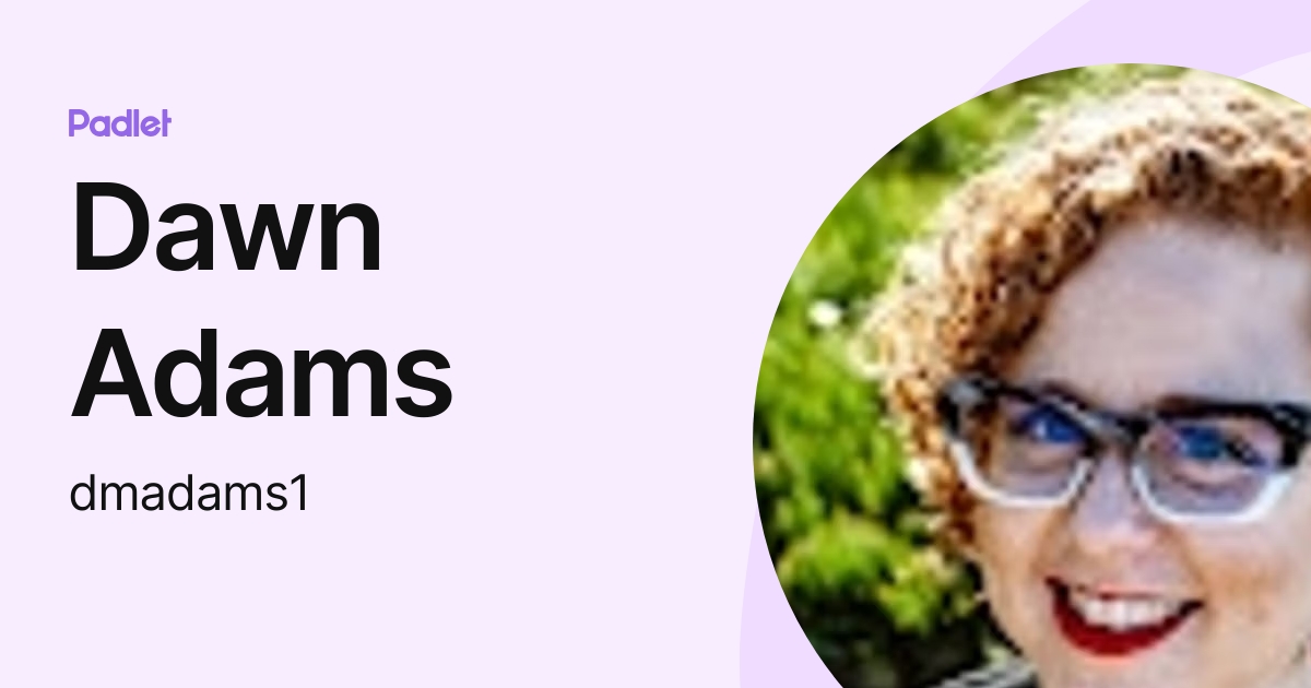 Dawn Adams (dmadams1) profile | Padlet