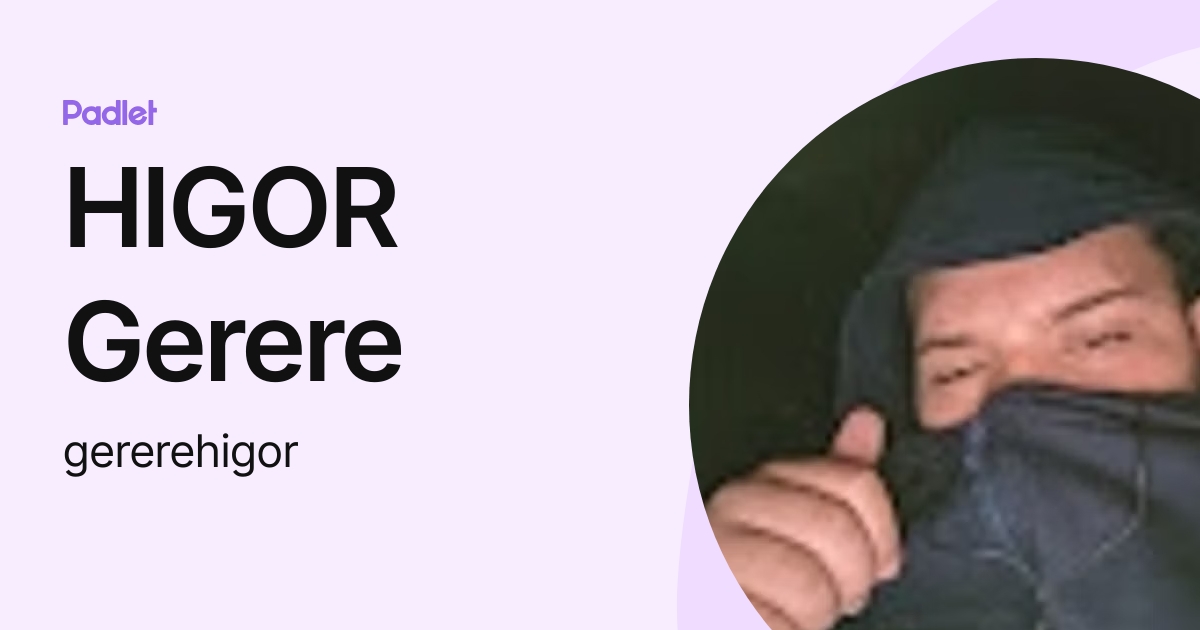 HIGOR Gerere (gererehigor) profile | Padlet