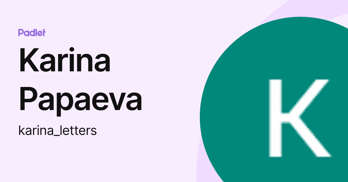 Karina Papaeva (karina_letters) profile | Padlet