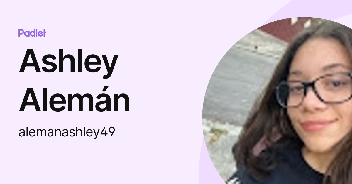 Ashley Alemán (alemanashley49) profile | Padlet