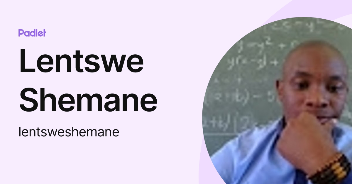 Lentswe Shemane (lentsweshemane) profile | Padlet