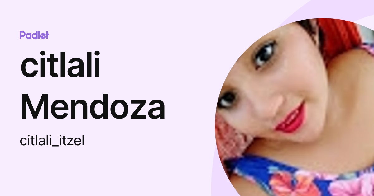 citlali Mendoza (citlali_itzel) profile | Padlet