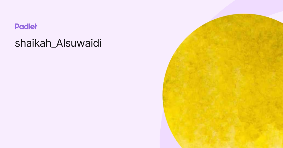 الملف الشخصي لـ shaikah_Alsuwaidi | Padlet