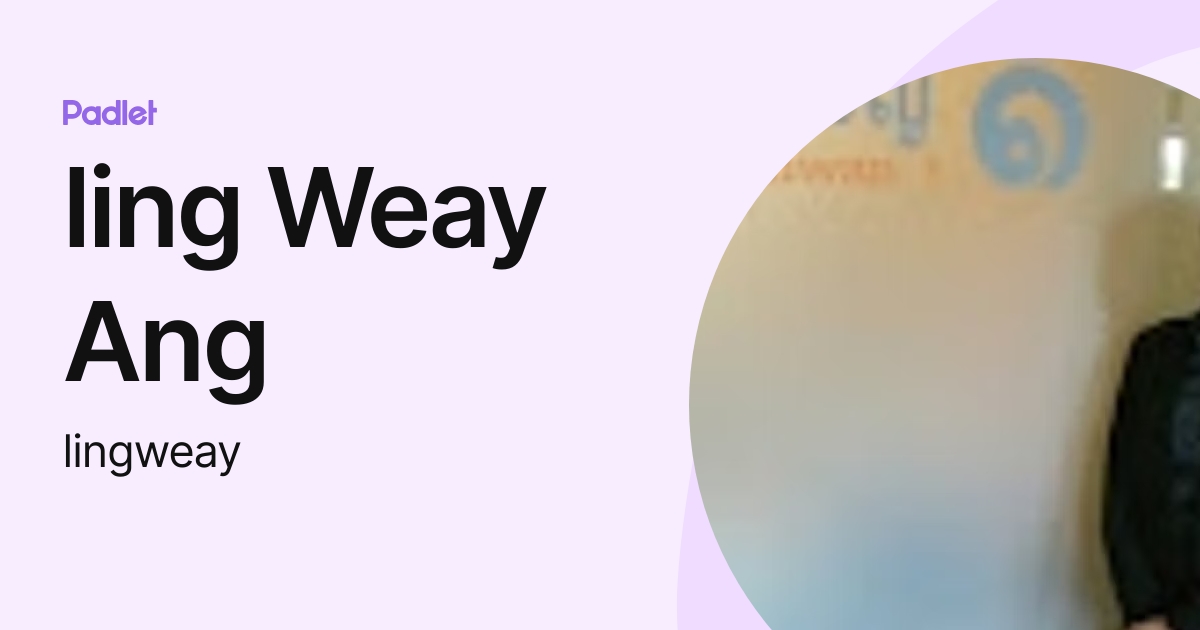 ling Weay Ang (lingweay) profile | Padlet