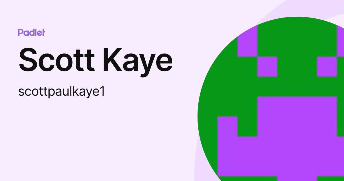 Scott Kaye (scottpaulkaye1) profile | Padlet