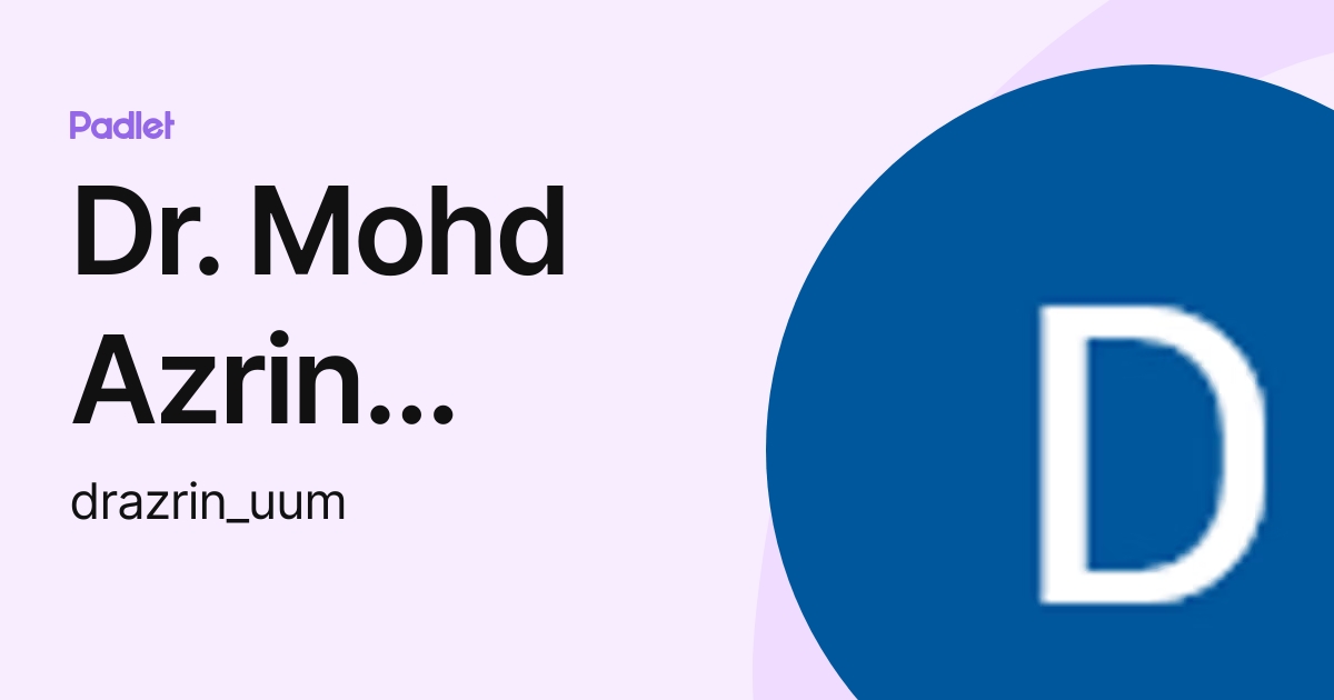 Dr. Mohd Azrin Mohd Nasir (drazrin_uum) profile | Padlet