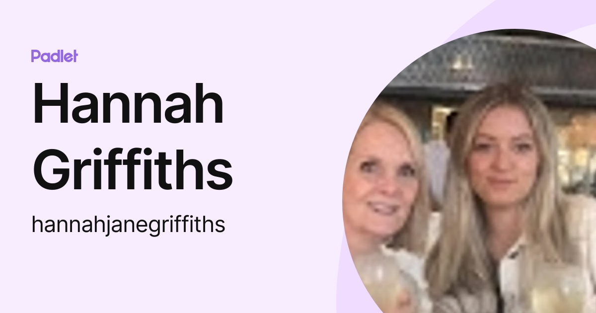 Hannah Griffiths (hannahjanegriffiths) profile | Padlet
