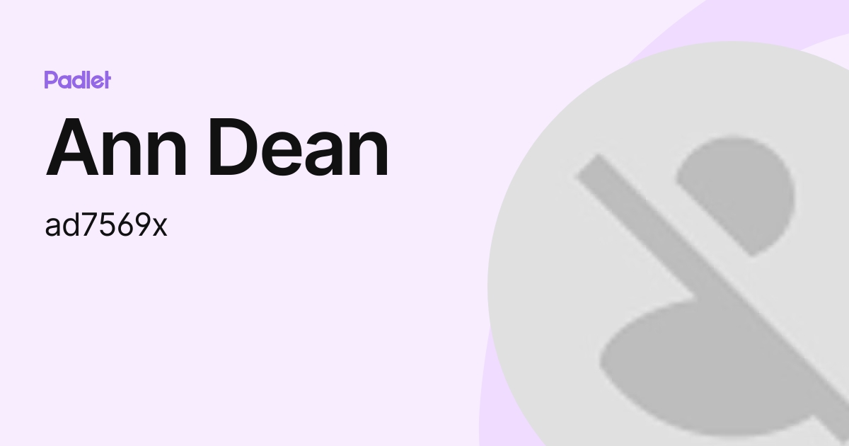 Ann Dean (ad7569x) profile | Padlet
