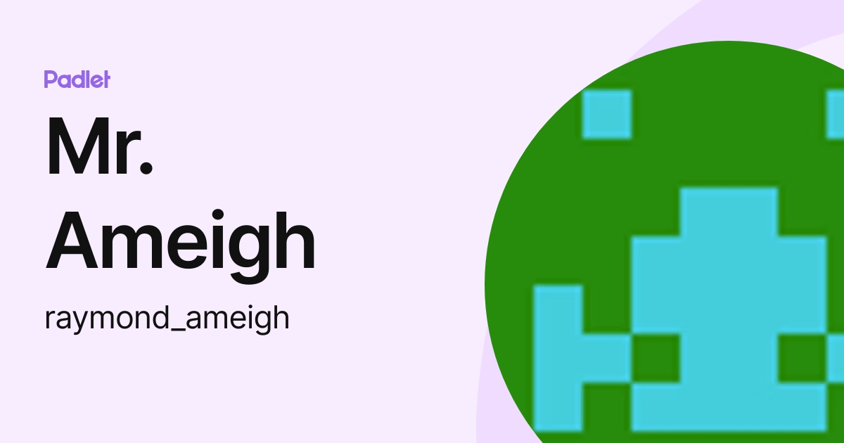 Mr. Ameigh (raymond_ameigh) profile | Padlet