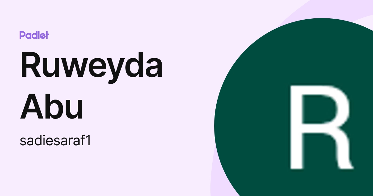 Ruweyda Abu (sadiesaraf1) profile | Padlet
