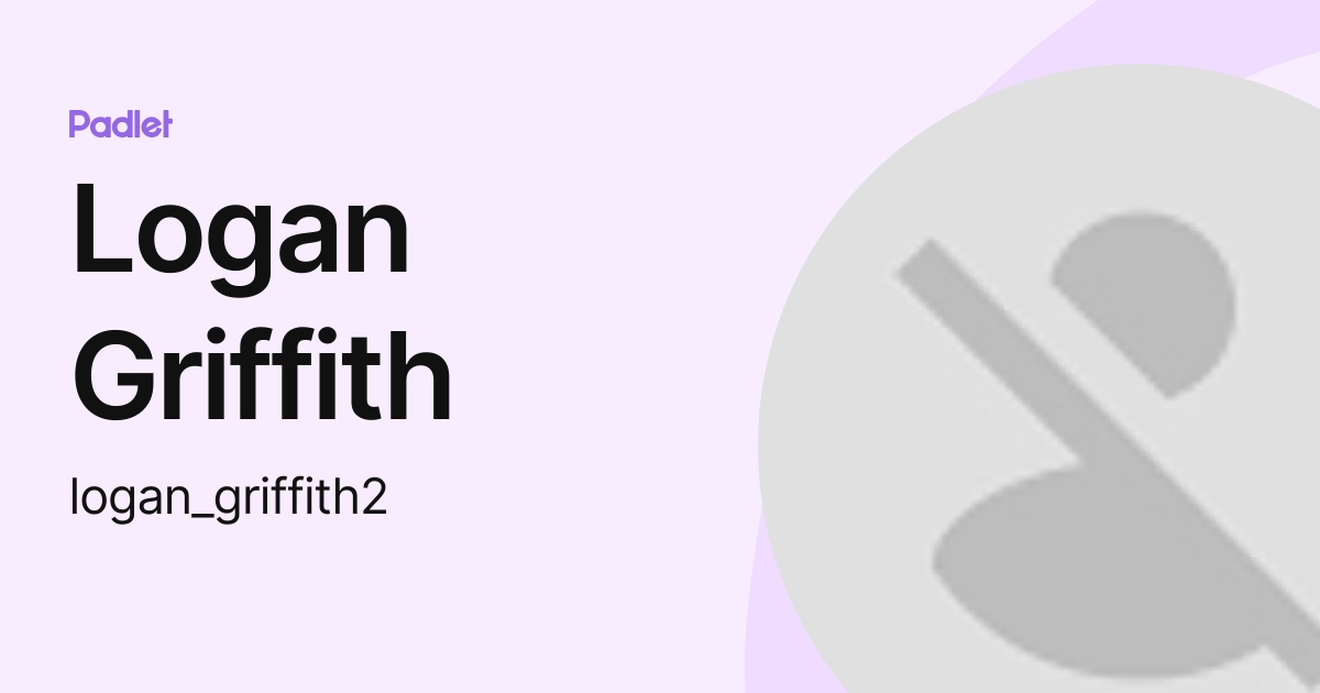 Logan Griffith (logan_griffith2) profile | Padlet