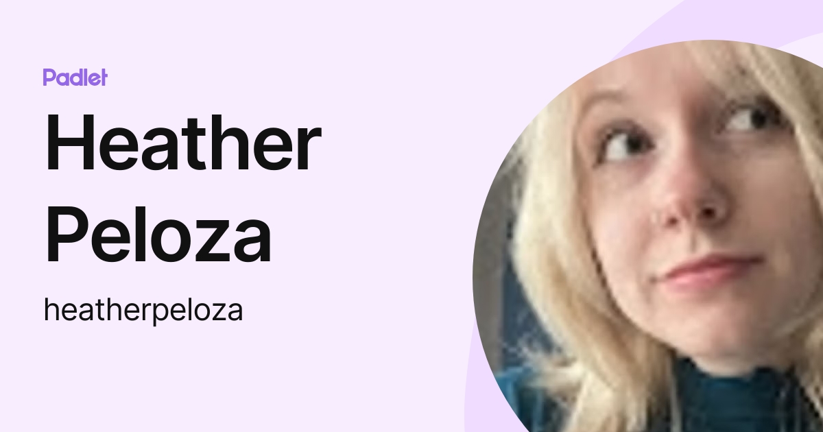 Heather Peloza (heatherpeloza) profile | Padlet
