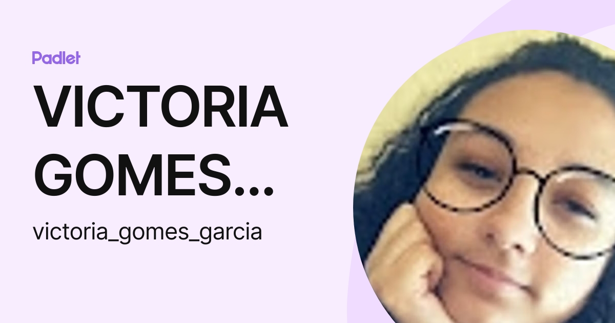 VICTORIA GOMES GARCIA (victoria_gomes_garcia) profile | Padlet