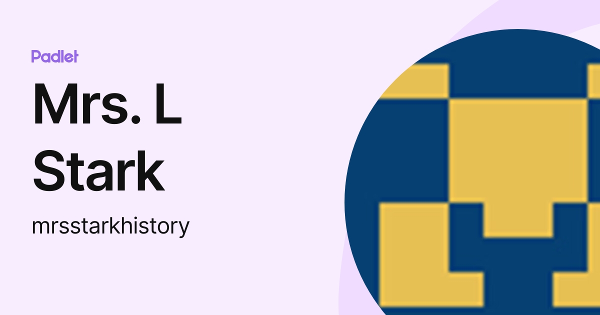 Mrs. L Stark (mrsstarkhistory) profile | Padlet