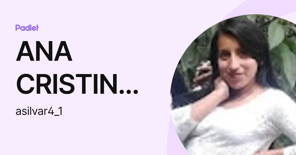 ANA CRISTINA SILVA RIVERA (asilvar4_1) profile | Padlet