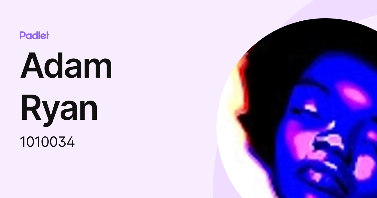 Adam Ryan (1010034) profile | Padlet