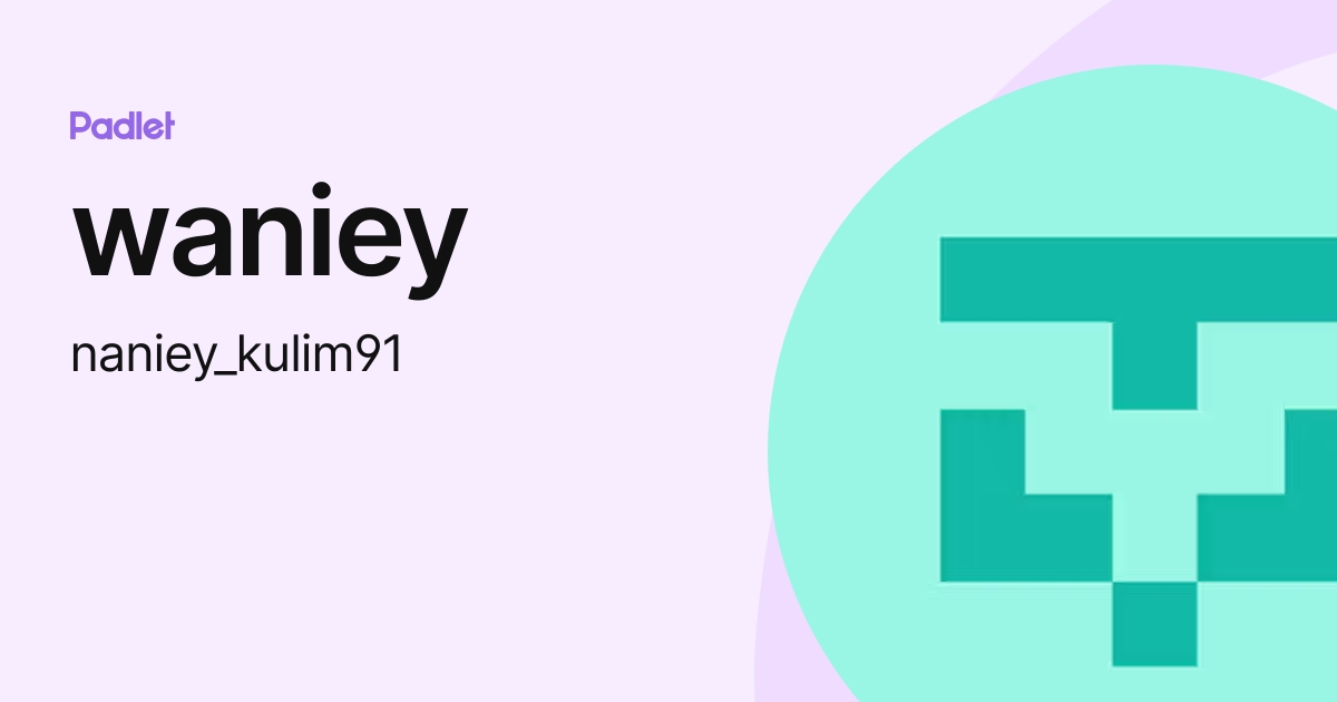 waniey (naniey_kulim91) profile | Padlet