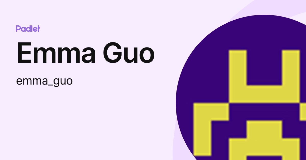 Emma Guo (emma_guo) profile | Padlet