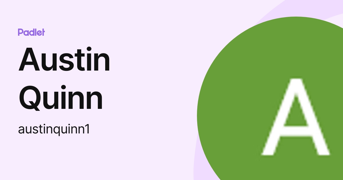 Austin Quinn (austinquinn1) profile | Padlet