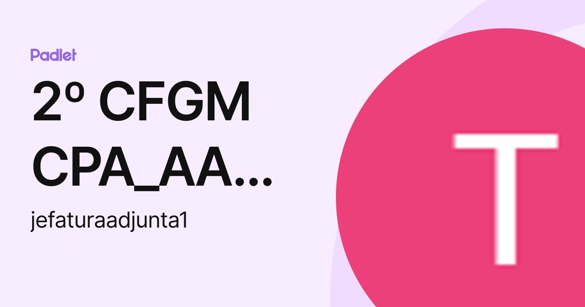 2º CFGM CPA_AAA_CLA (jefaturaadjunta1) profile | Padlet