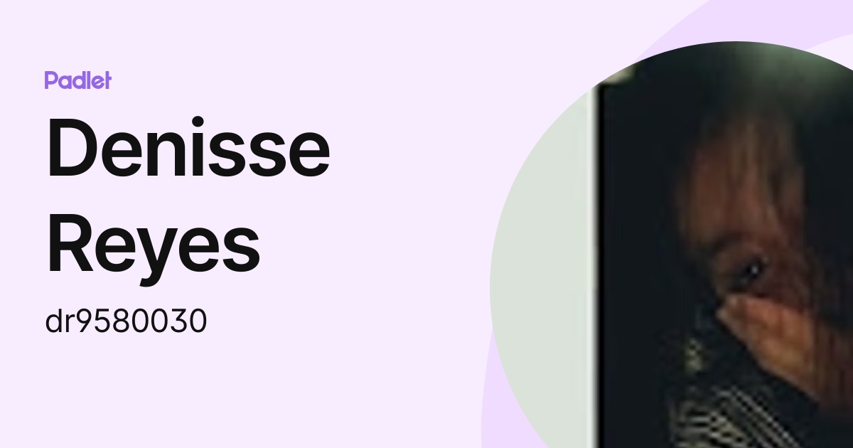 Denisse Reyes (dr9580030) profile | Padlet