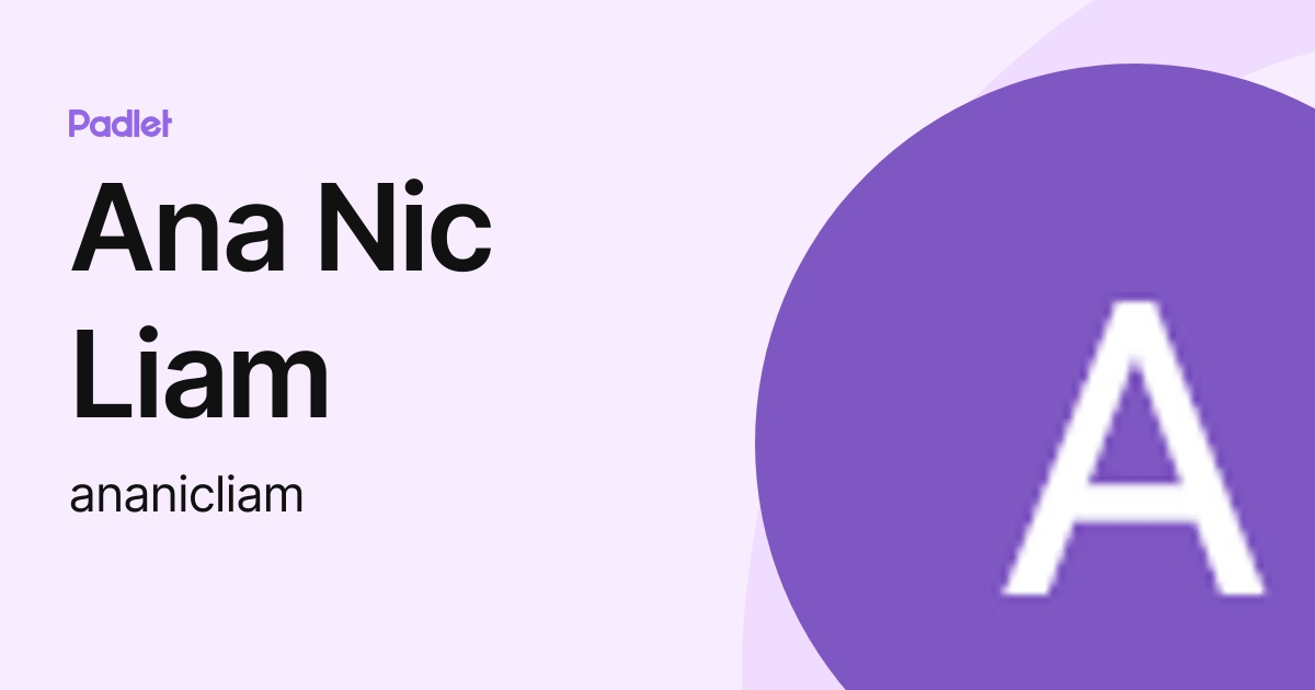 Ana Nic Liam (ananicliam) profile | Padlet
