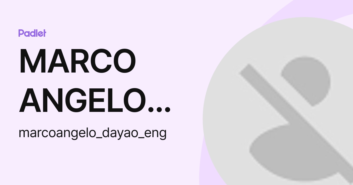 MARCO ANGELO DAYAO (marcoangelo_dayao_eng) profile | Padlet