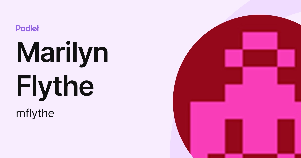 Marilyn Flythe (mflythe) profile | Padlet