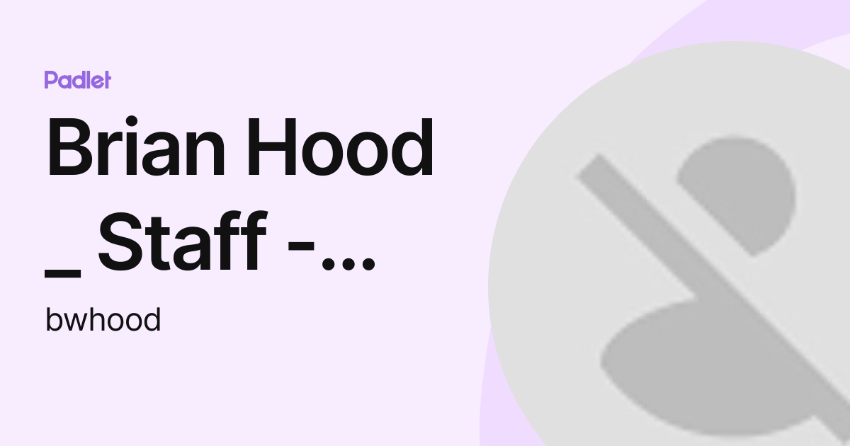 Brian Hood _ Staff - WestLakeMS (bwhood) profile | Padlet