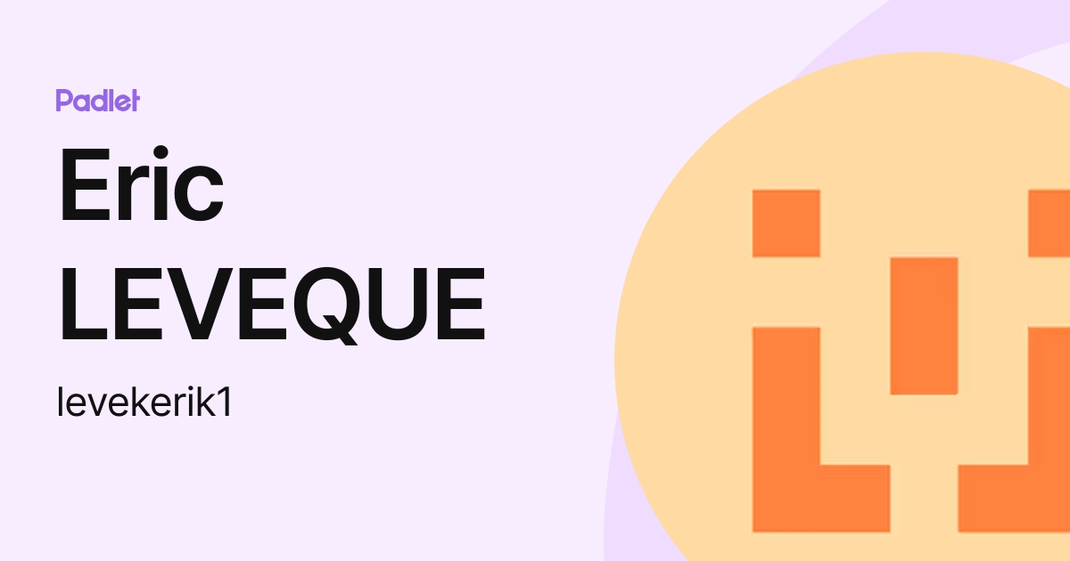 Eric LEVEQUE (levekerik1) profile | Padlet