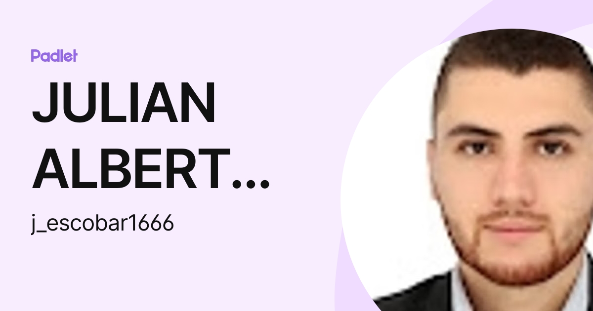 JULIAN ALBERTO ESCOBAR GALVIS (j_escobar1666) profile | Padlet