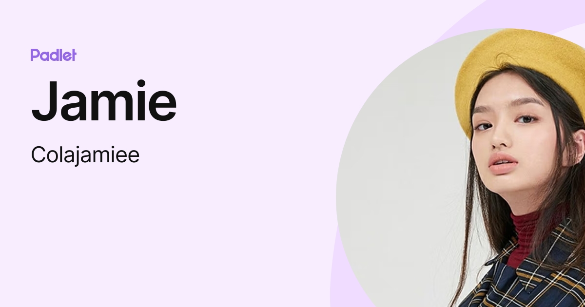 Jamie (Colajamiee) profile | Padlet