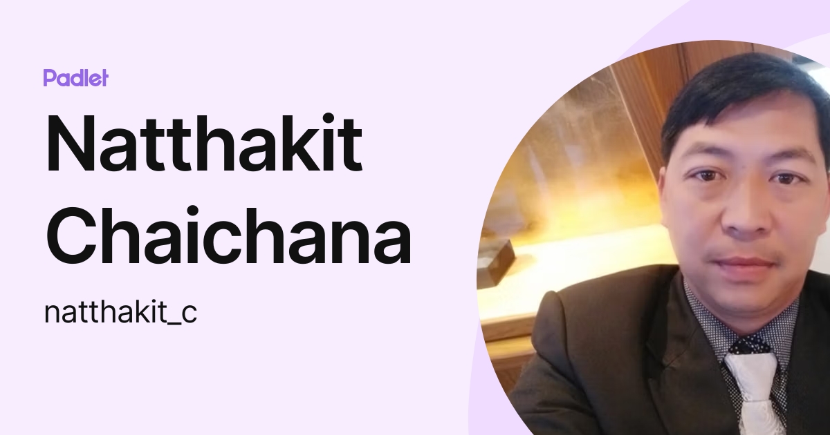 Natthakit Chaichana (natthakit_c) profile | Padlet
