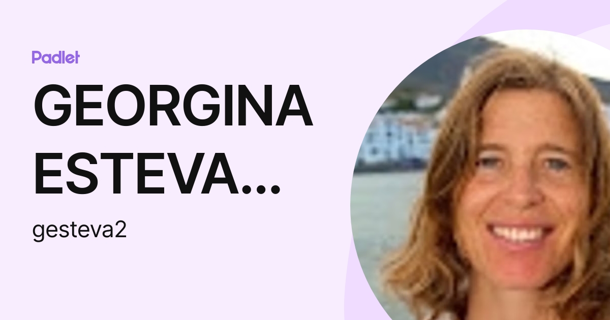 GEORGINA ESTEVA MINGUELL (gesteva2) profile | Padlet