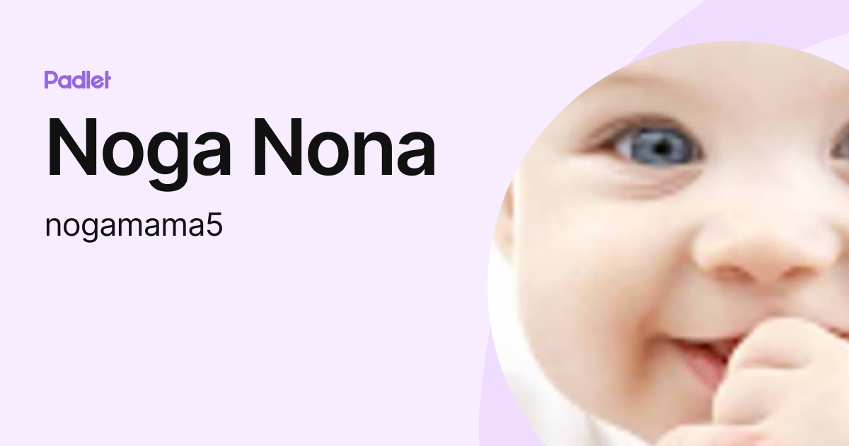 Noga Nona (nogamama5) profile | Padlet