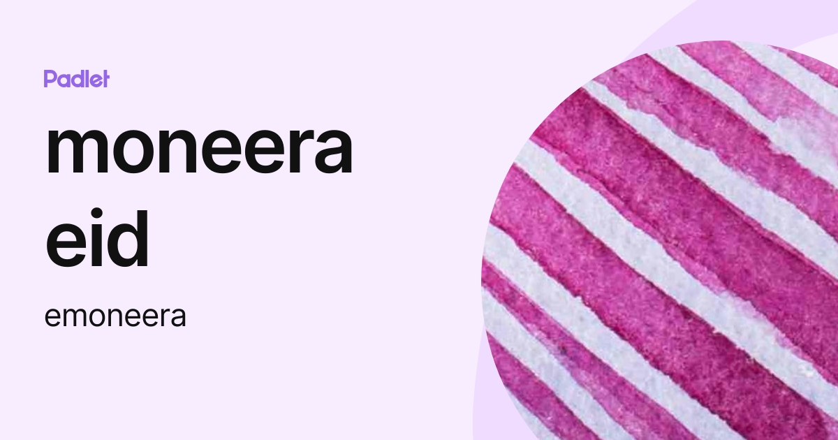 moneera eid (emoneera) profile | Padlet