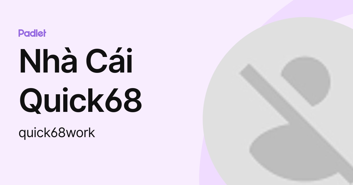 Nhà Cái Quick68 (quick68work) profile | Padlet
