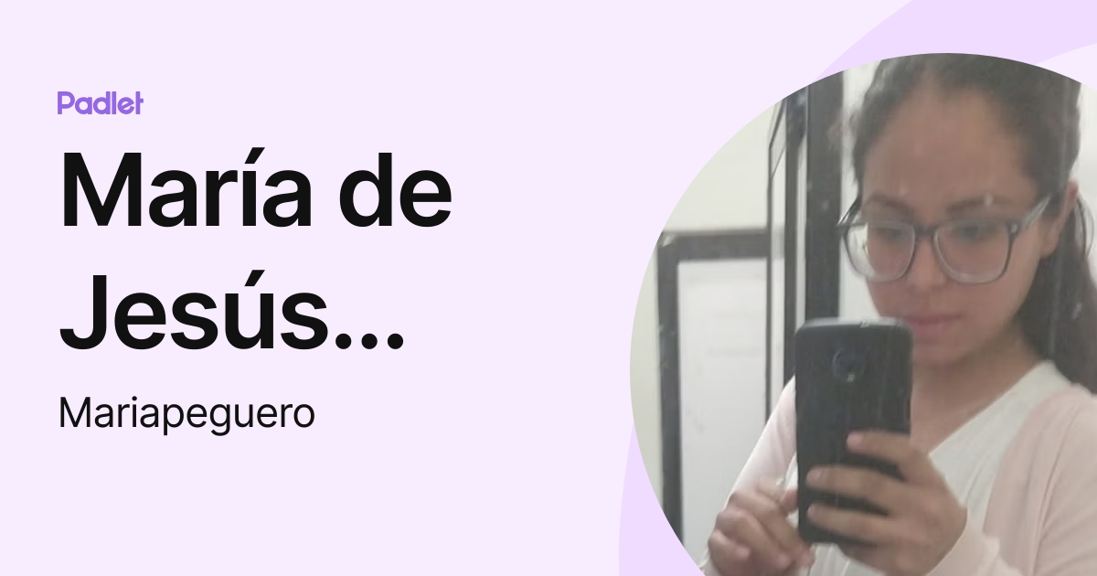 María de Jesús Peguero Gómez (Mariapeguero) profile | Padlet