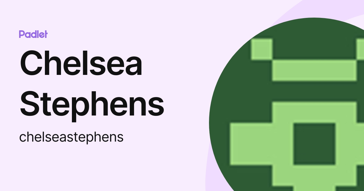 Chelsea Stephens (chelseastephens) profile | Padlet