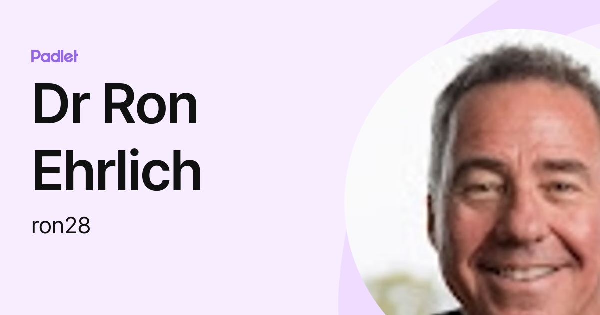 Dr Ron Ehrlich (ron28) profile | Padlet