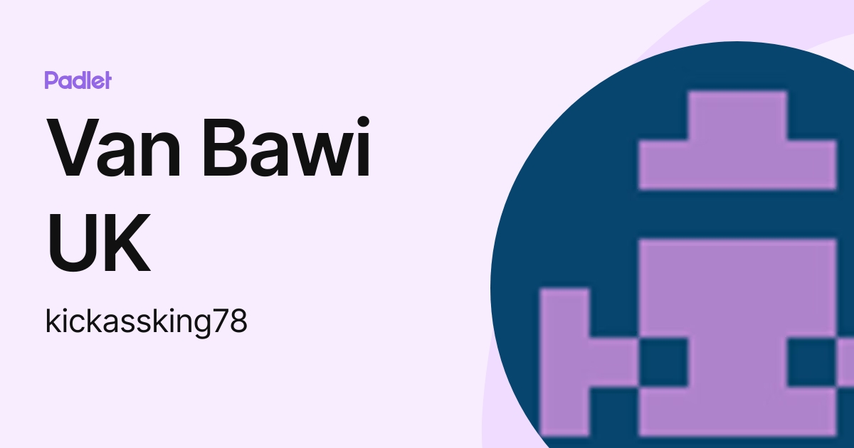 Van Bawi UK (kickassking78) profile | Padlet