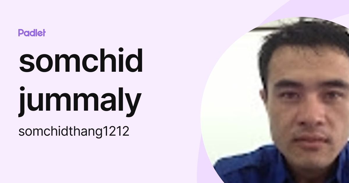 somchid jummaly (somchidthang1212) profile | Padlet