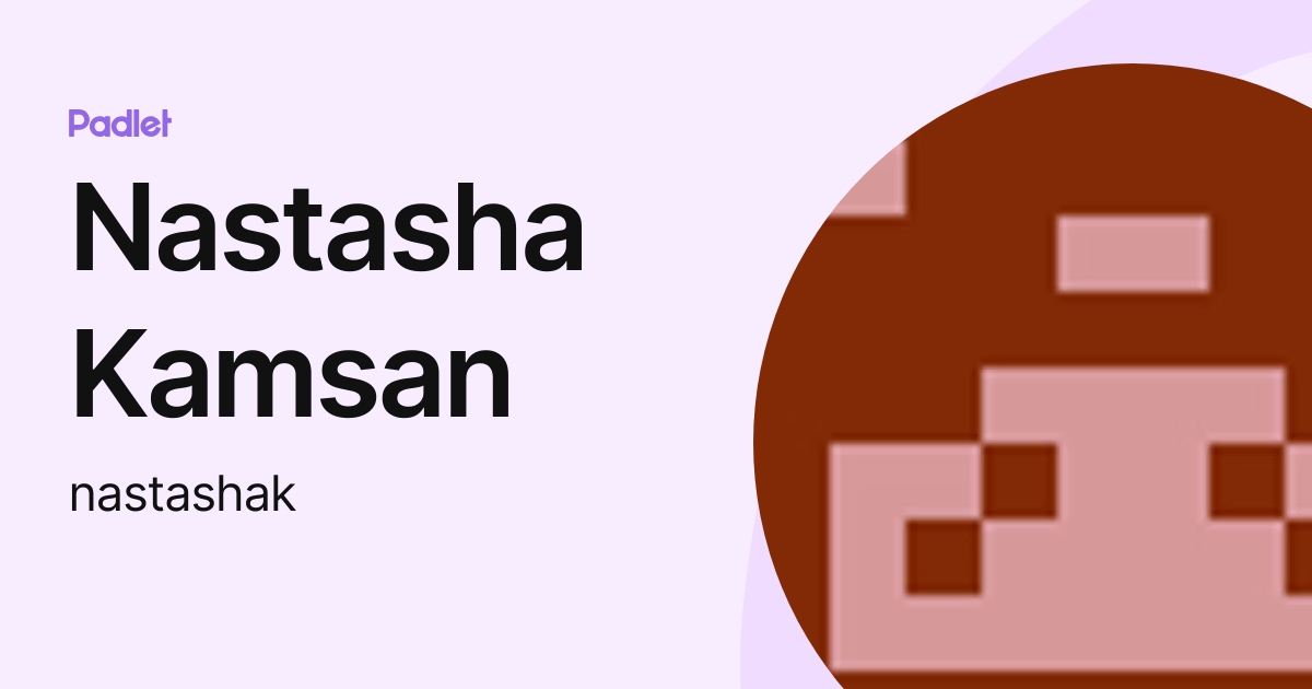 Nastasha Kamsan (nastashak) profile | Padlet