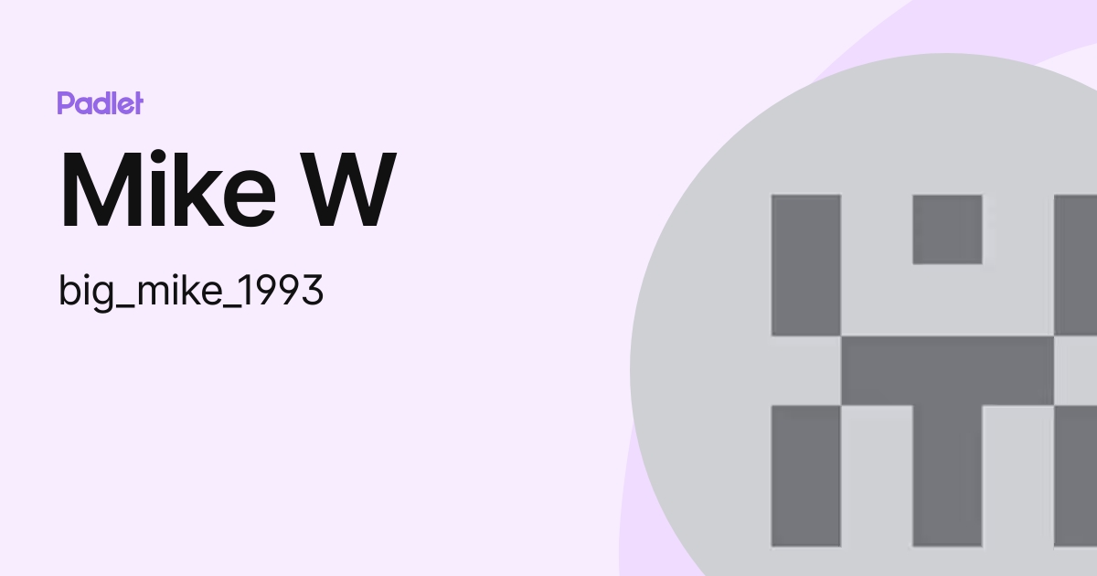 Mike W (big_mike_1993) profile | Padlet
