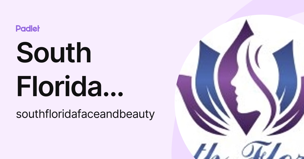 South Florida Face and Body (southfloridafaceandbeauty) profile | Padlet