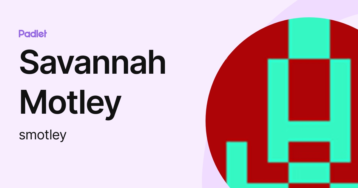Savannah Motley (smotley) profile | Padlet