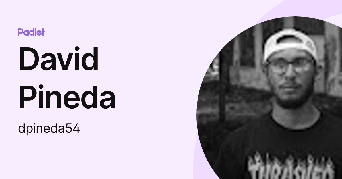 David Pineda (dpineda54) profile | Padlet