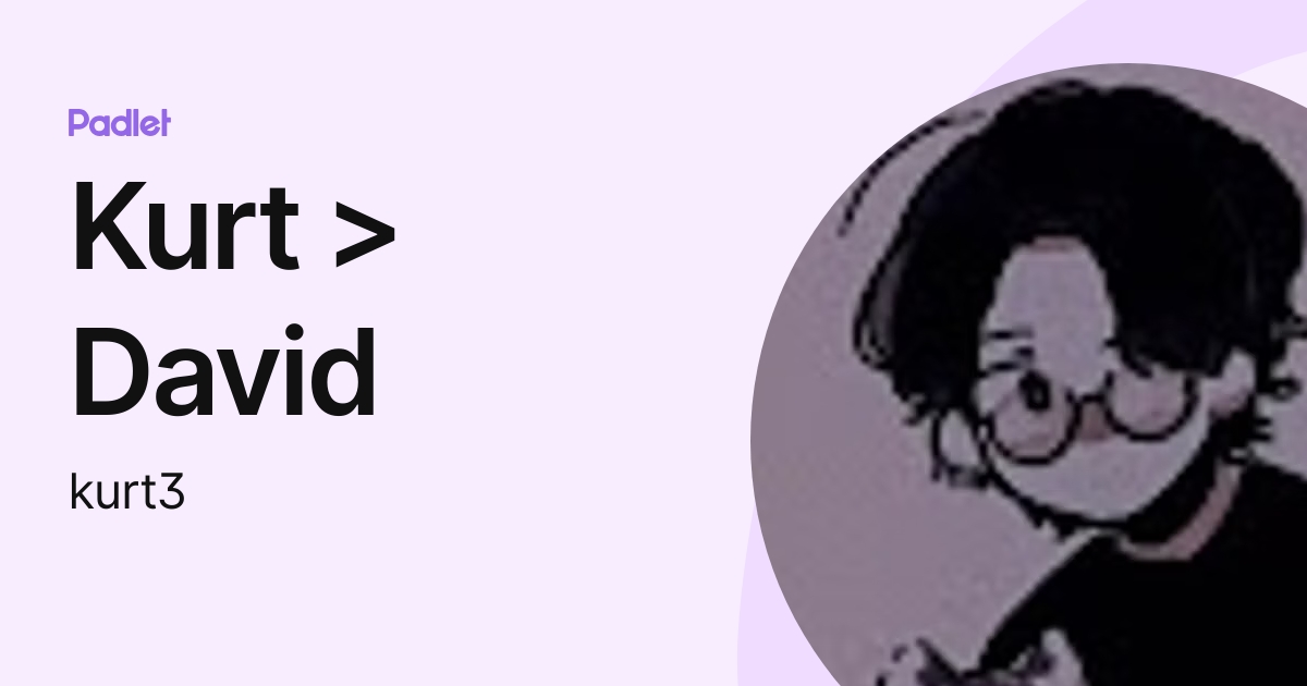 Kurt > David (kurt3) profile | Padlet