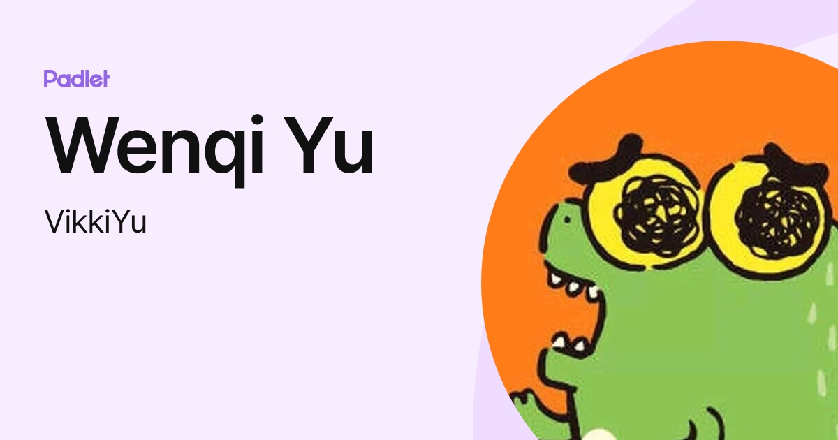 Wenqi Yu (VikkiYu) profile | Padlet